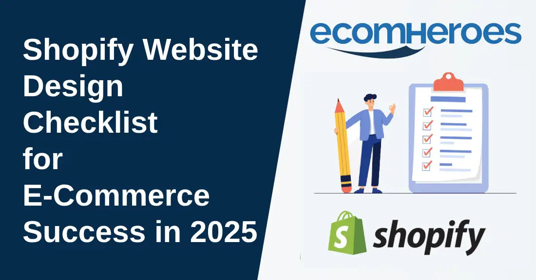 The Ultimate Shopify Website Design Checklist for E-Commerce Success i – Ecomheroes