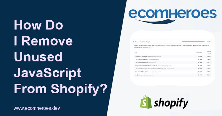 How Do I Remove Unused Javascript From Shopify Ecomheroes