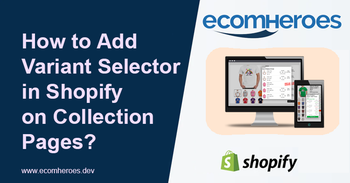 How to Add Variant Selector in Shopify on Collection Pages? – Ecomheroes