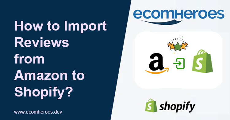 How To Import Reviews From Amazon To Shopify Ecomheroes