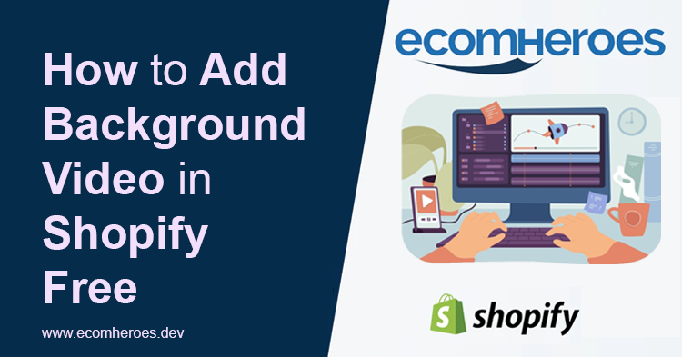 How to add background video in Shopify free – Ecomheroes