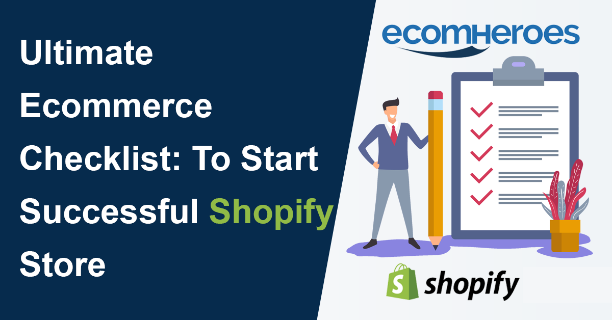 Ultimate Ecommerce Checklist: To Start Successful Shopify Store ...