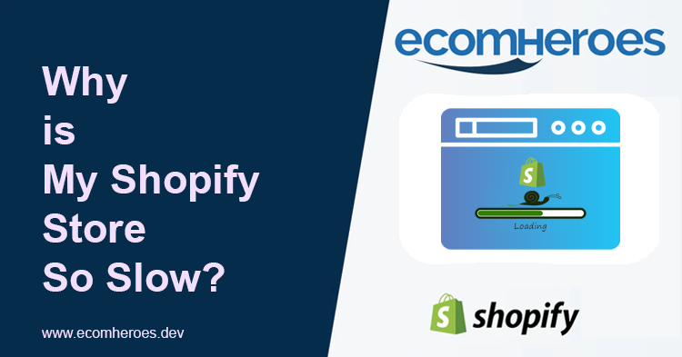 Why Is My Shopify Store So Slow? – Ecomheroes