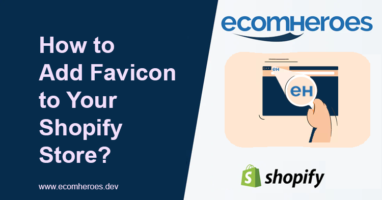 How to Add Favicon to Your Shopify Website? – Ecomheroes