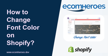 How to Change Font Color on Shopify? – Ecomheroes