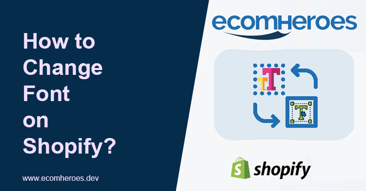 How to Change Font on Shopify? – Ecomheroes